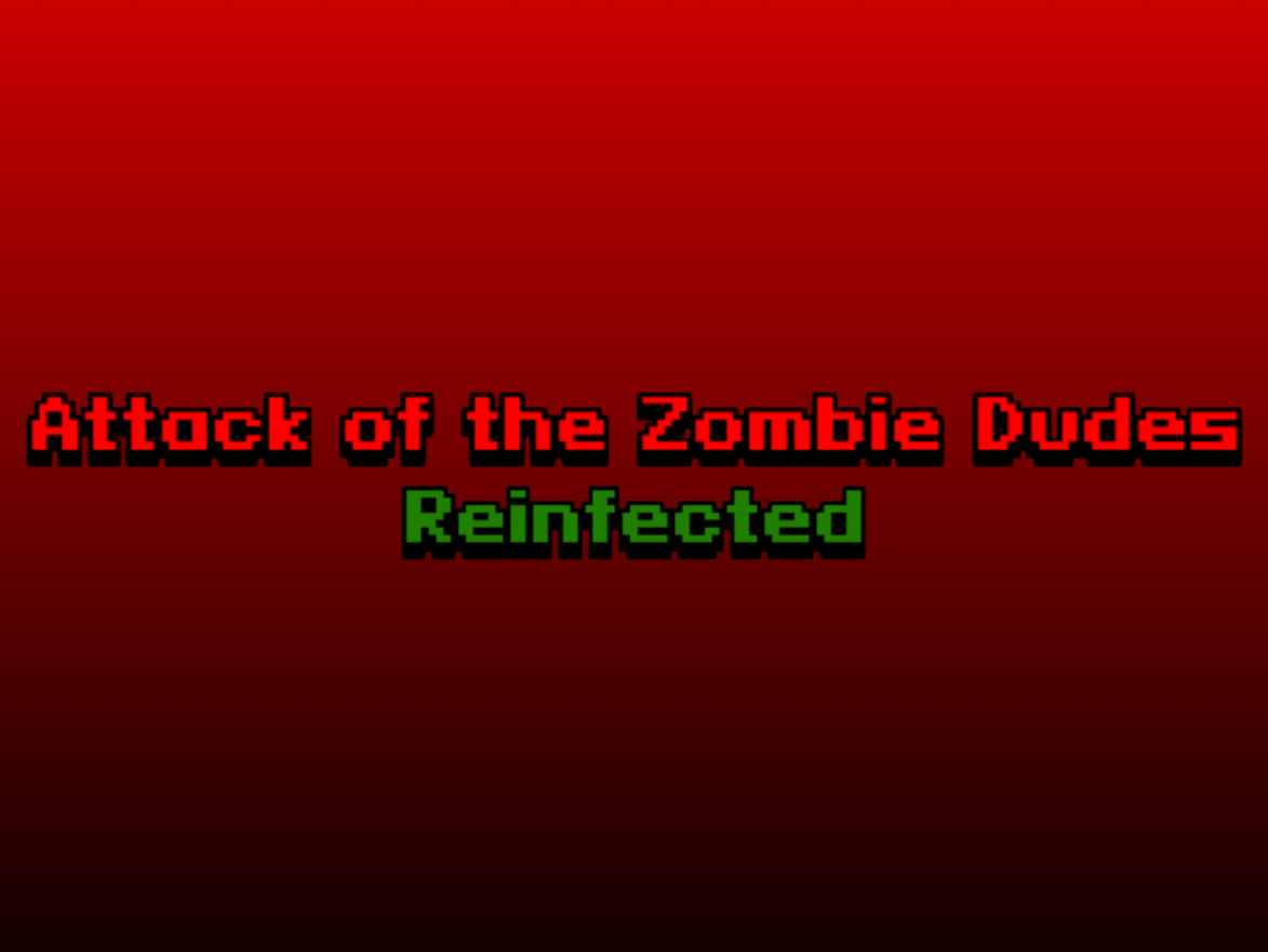 Attack of the Zombie Dudes Reinfected by FezyTheProtogen