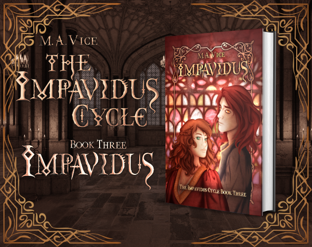 The Impavidus Cycle Book Three: Impavidus by M. A. Vice