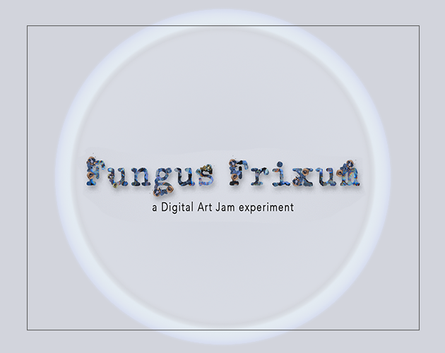 Fungus Frixum by Giome, Yann Roirand, Antonder, AGLOU, LauraLSPG ...