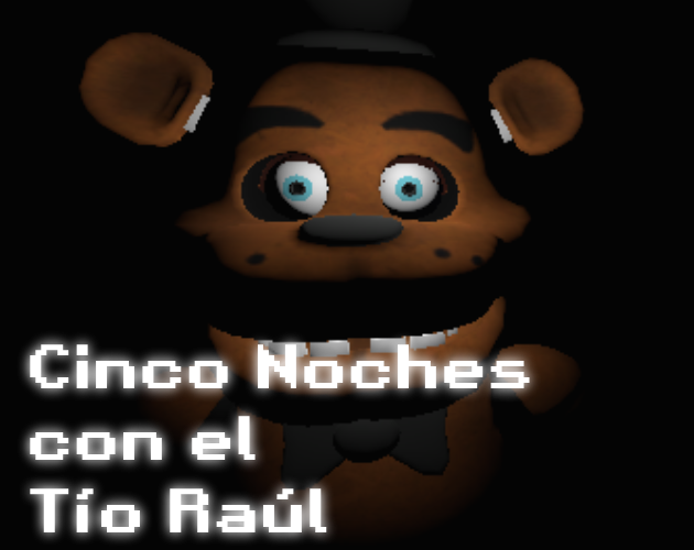 Cinco Noches con el Tío Raúl by EzequielDML
