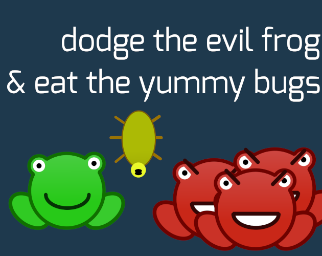 dodge the evil frog & eat the yummy bugs by siloricity