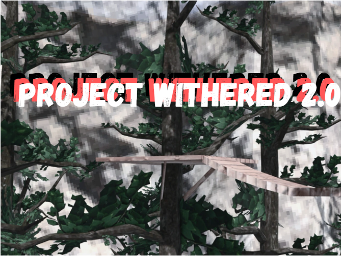 Project Withered 2.0 by BFMViolation