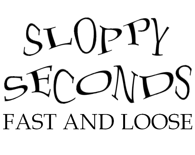 Sloppy Seconds: Fast and Loose by sabrina_tvband