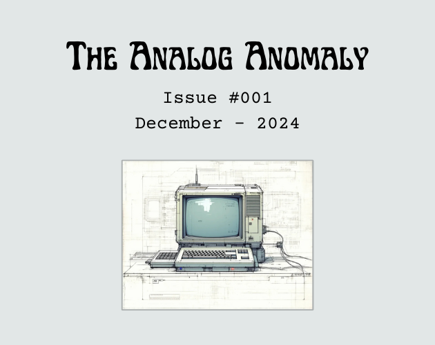 The Analog Anomaly - Issue #001 - December 2024 by Savvy Donkey Press