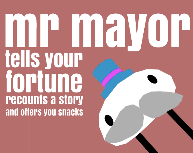 mr mayor tells your fortune recounts a story and offers you snacks by dicey