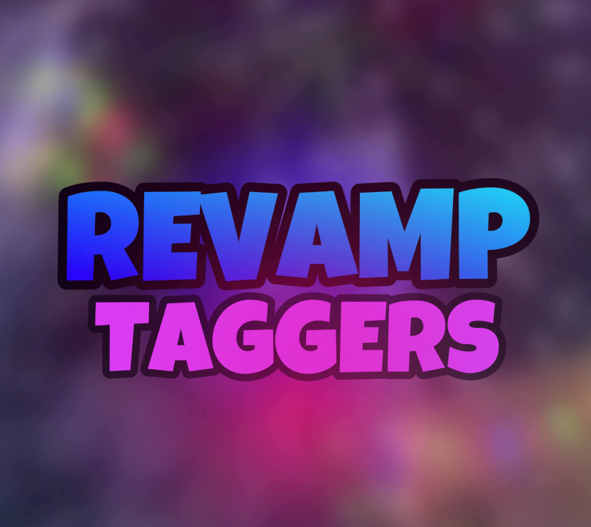 REVAMP TAGGERS!!! by FartVR