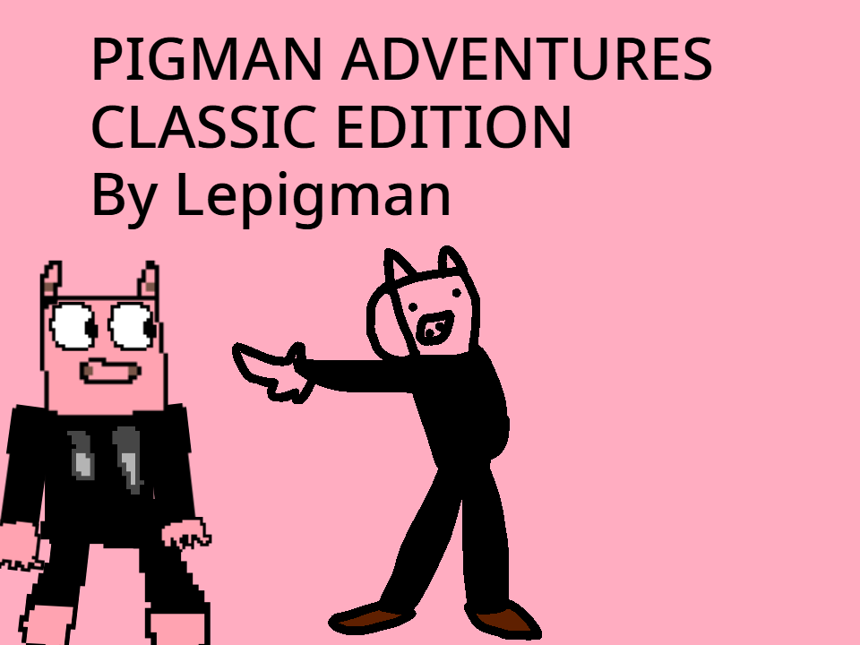 Pigman Adventures classic edition by Lepigman