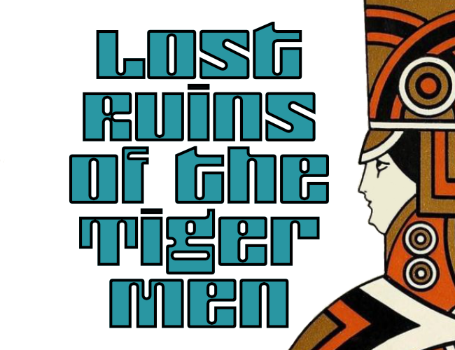 Lost Ruins of the Tiger-Men by Katt Kirsch