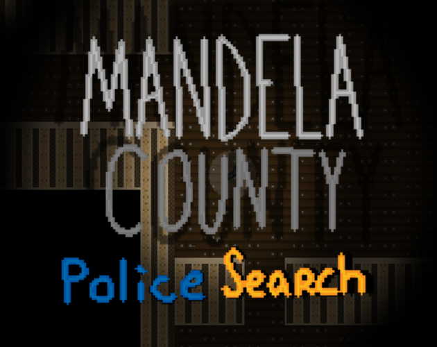 Mandela County: Police Search by crusherr