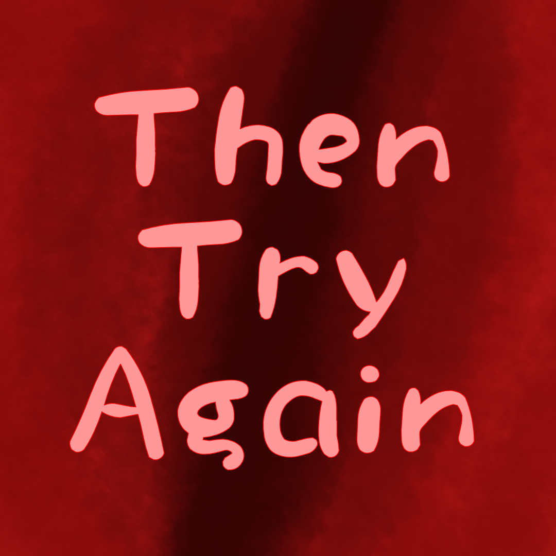 Then Try Again by Norbez Jones (call me Bez)