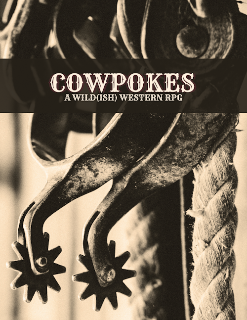 Cowpokes: A wild(ish) western RPG by magic badger
