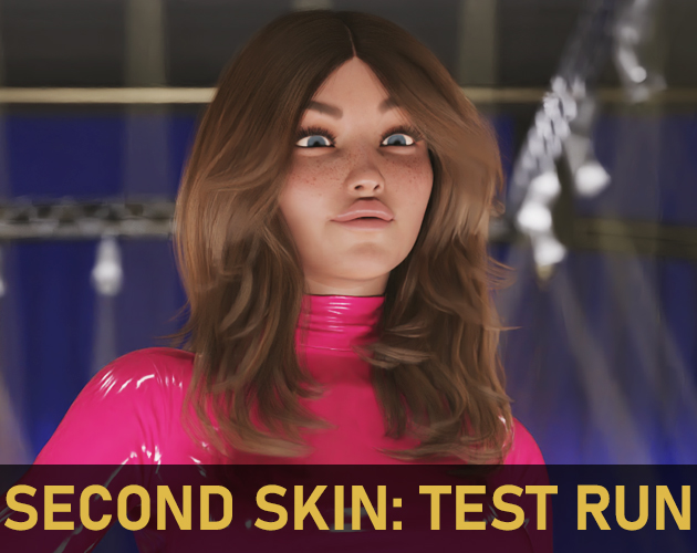 Second Skin: Test Run by DK