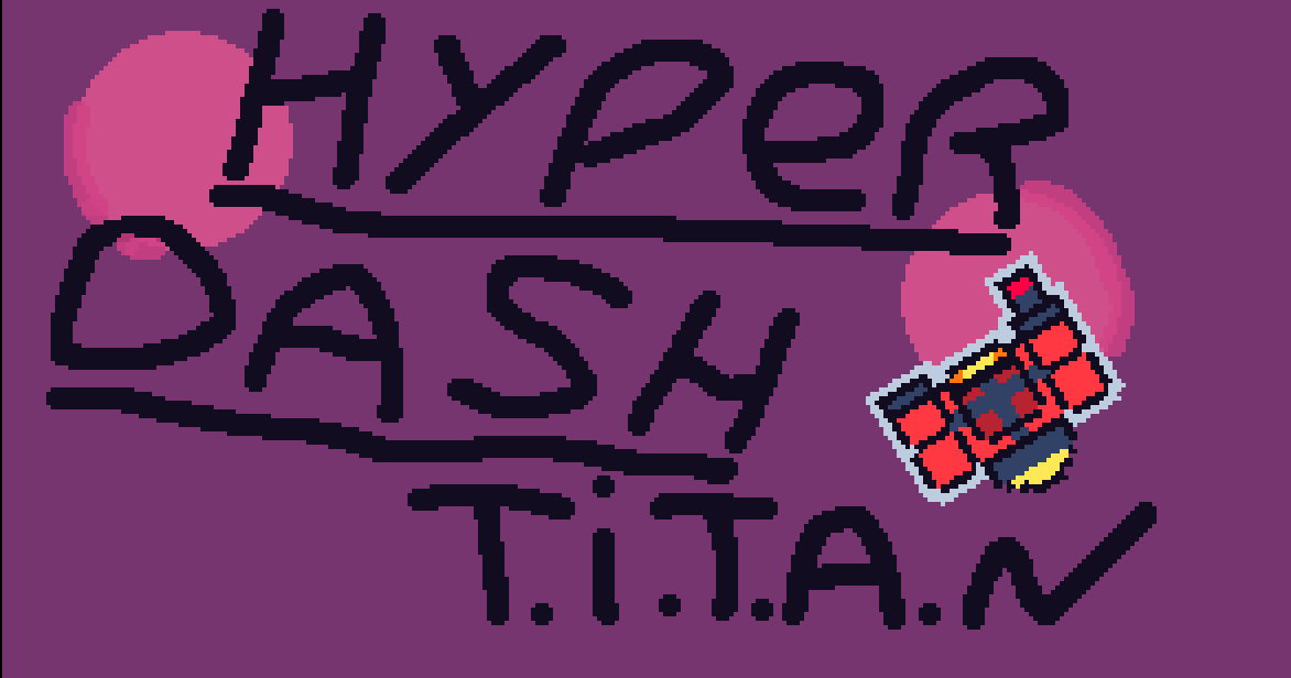 Hyper-Dash: T.I.T.A.N. by MrPigg for Pirate Software - Game Jam 16 - itch.io