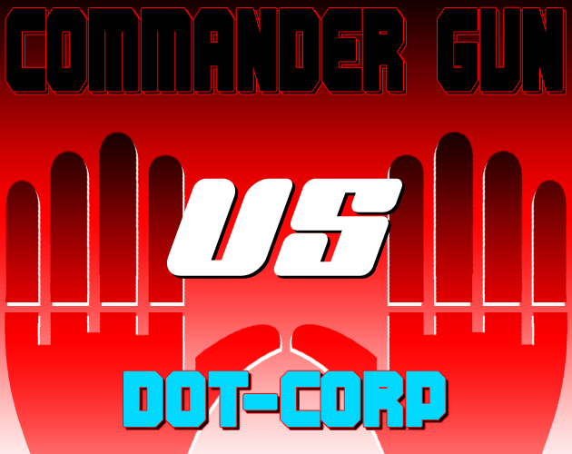 Rate COMMANDER GUN VS DOT-CORP by Ds12q for Pirate Software - Game Jam ...