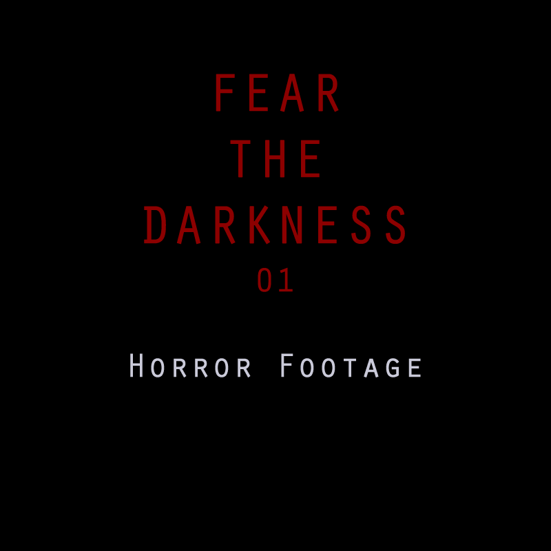 Fear The Darkness 01 | Horror Footage - itch.io