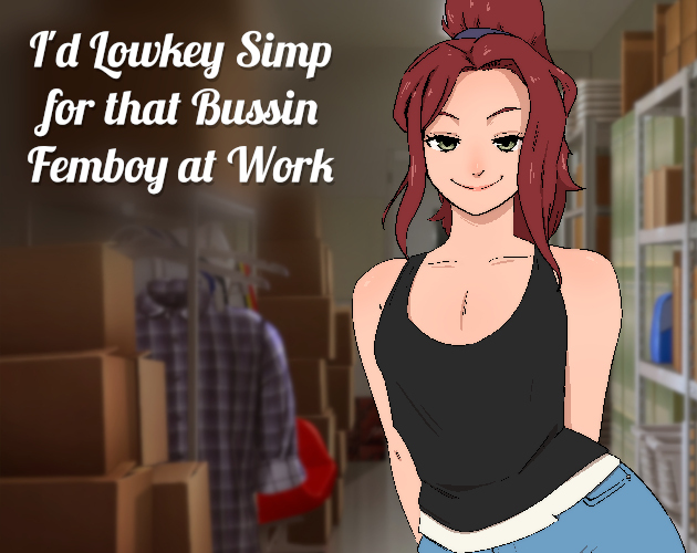 I'd Lowkey Simp for that Bussin Femboy at Work by owlyboi