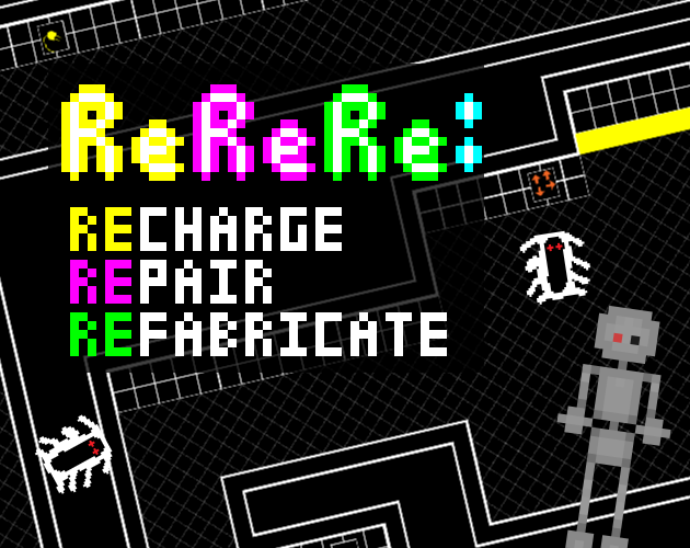 ReReRe: RECHARGE_REPAIR_REFABRICATE_ by 1nkFalcon for Bigmode Game Jam ...