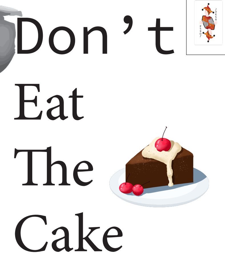 Don't Eat The Cake by Goenhammer