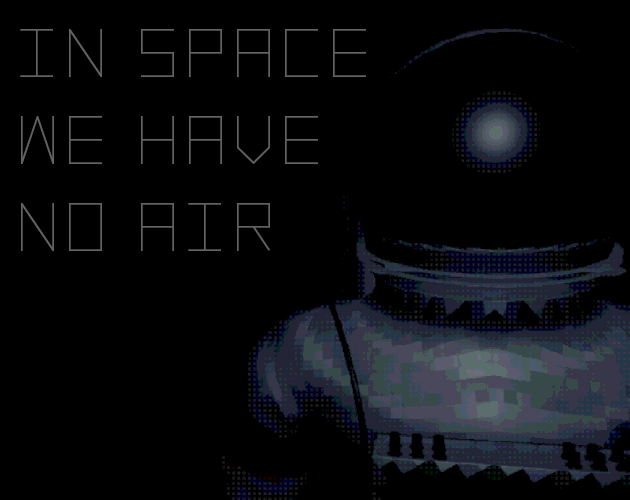 In Space We Have No Air by SeriousDaniel