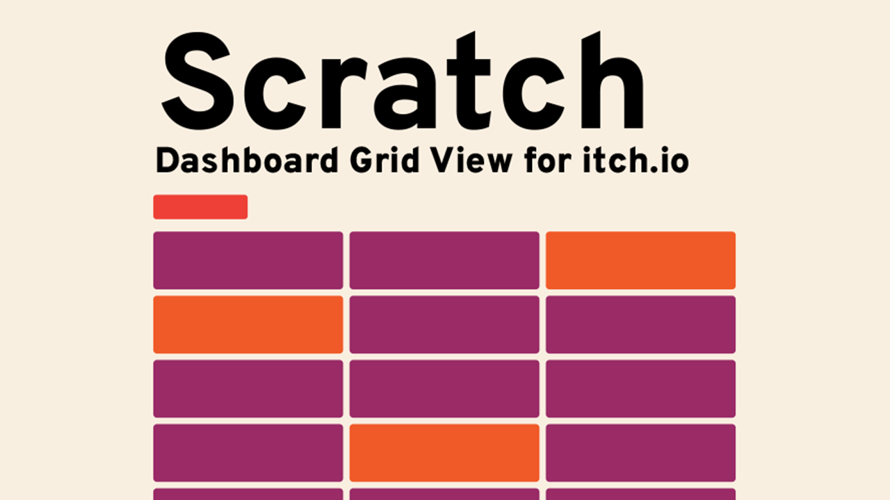 Scratch - Dashboard Grid View for itch.io by cecile richard