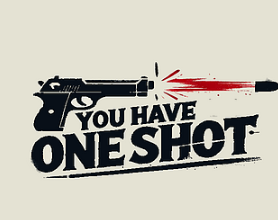 You Have One Shot by AaronGameDeveloper