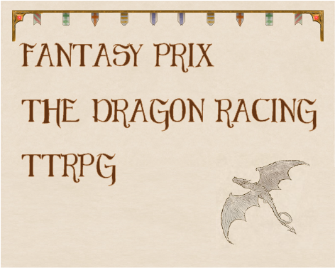 Fantasy Prix the Dragon Racing TTRPG by Sylvie the Dragon Games