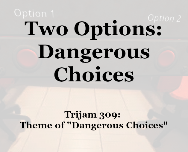 Two Options: Dangerous Choices by naxonal
