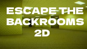 ESCAPE THE BACKROOMS 2D by ThePackingFrog