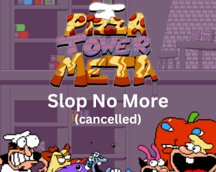 Pizza Tower Meta: Slop No More (cancelled) by CoolPepper