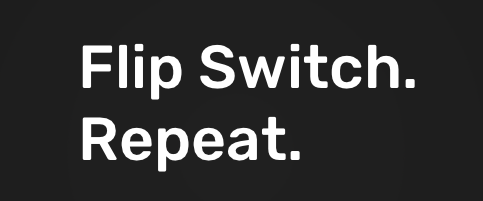 Flip Switch. Repeat. by cole