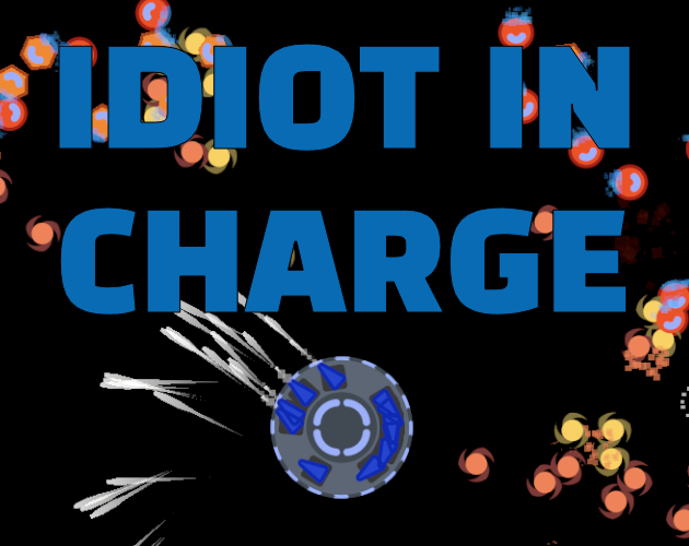 Idiot In Charge by boids