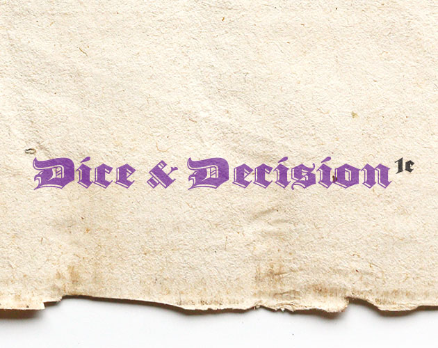 Dice & Decision 1e by hugeboar