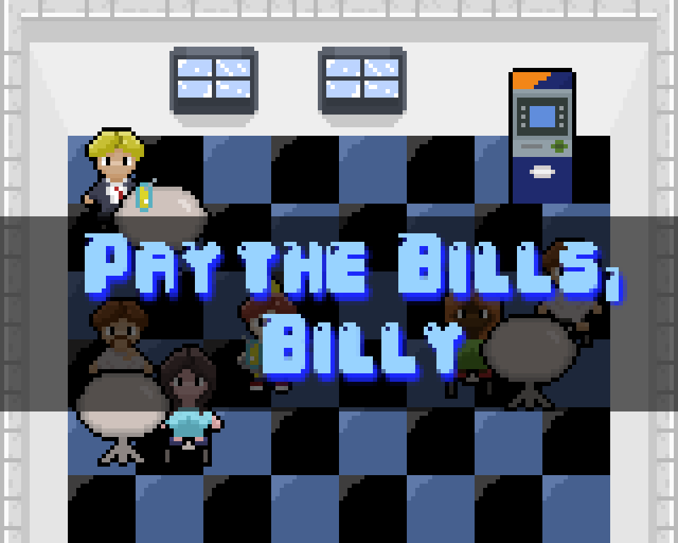 Pay the Bills,Billy by mirko06660o@gmail.com for BCP Game Jam 2022 ...