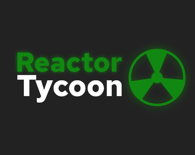 Reactor Tycoon by JackPrograms