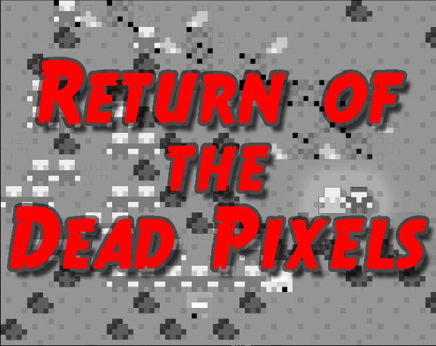 Return of the Dead Pixels by ohiofi