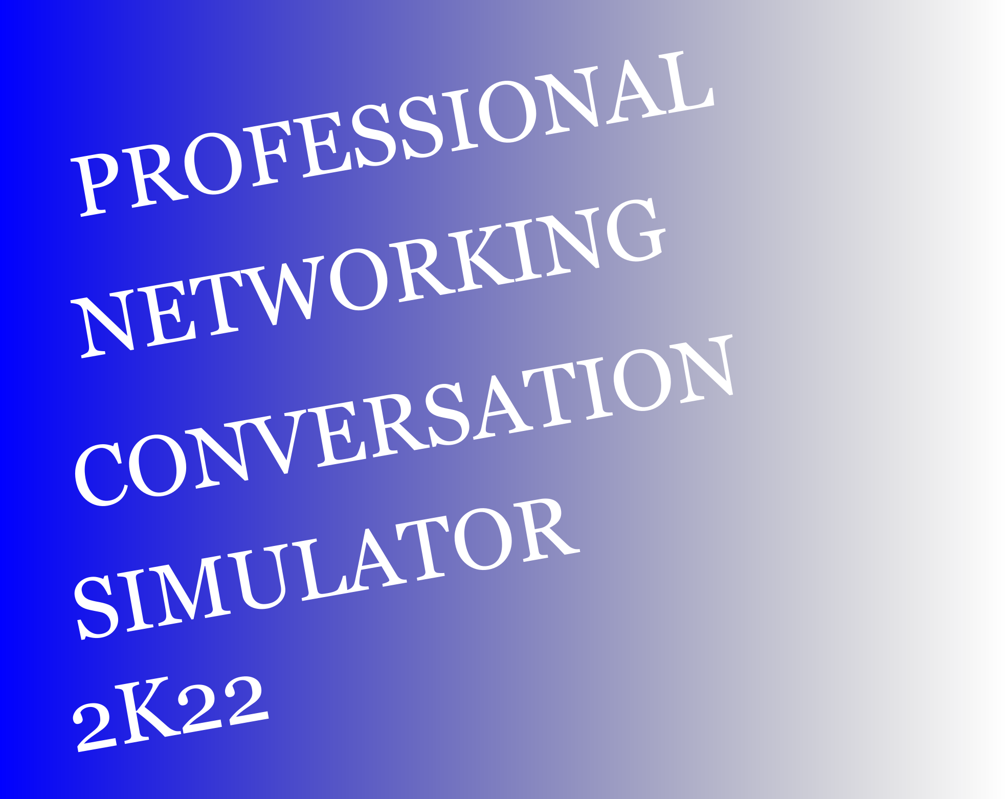 PROFESSIONAL NETWORKING CONVERSATION SIMULATOR 2K22 by Pensivity