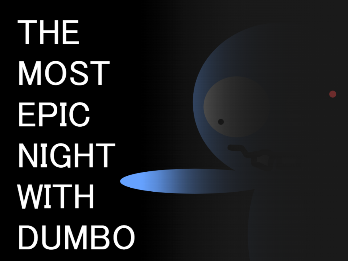 THE MOST EPIC NIGHT WITH DUMBO by HAMZANDCHEZZ
