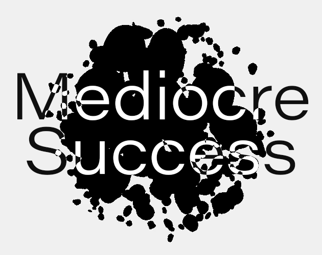 Mediocre Success by Camden Cecrle
