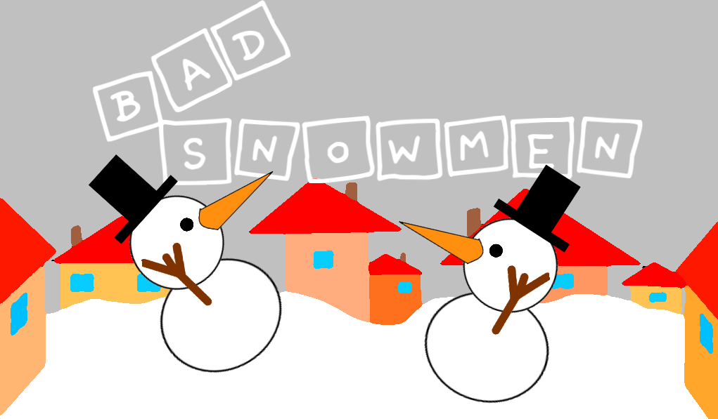 Bad Snowmen by Sl1ngShot