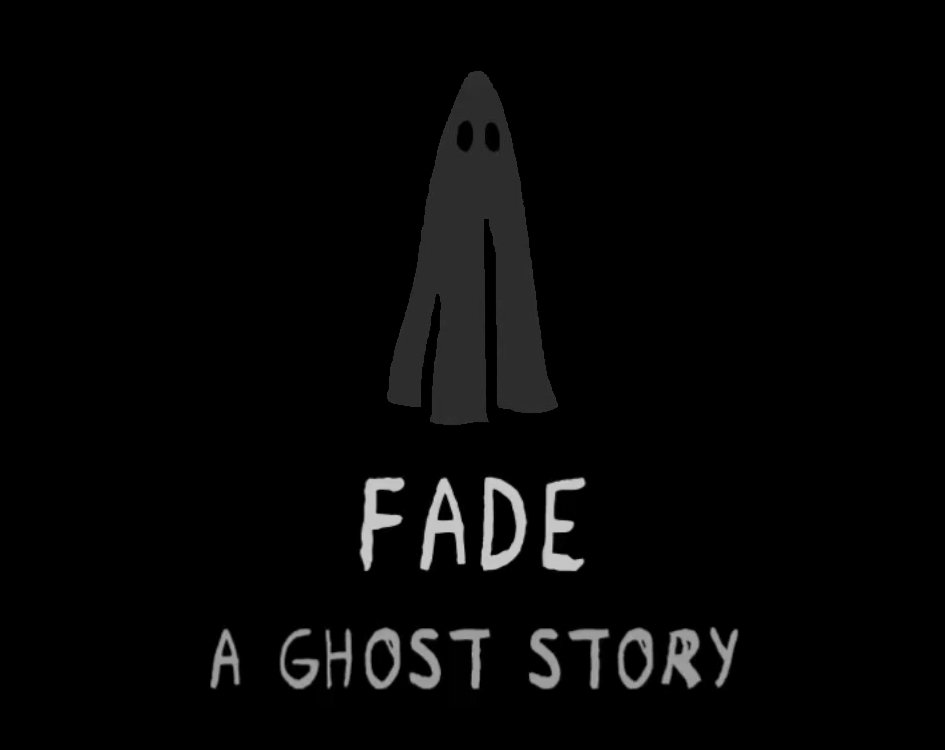 Fade - A Ghost Story by CommanderShizzle