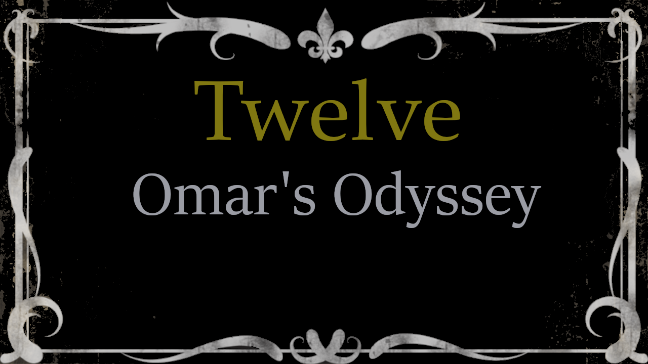 Twelve Omar’s Odyssey by s1nner