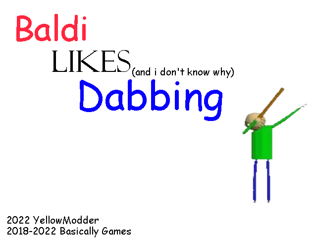 Baldi likes Dabbing(?) by ThatBaldiModder