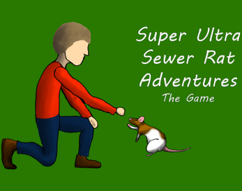 Super Ultra Sewer Rat Adventures The Game by SometimesGames