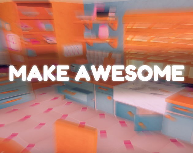 Make Awesome by Team Nova, Ronan Richardson, LoudPigeon, Chorliehere