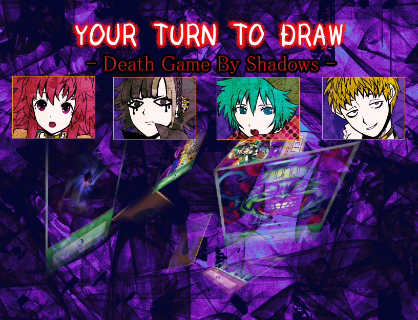 Your Turn To Draw | — Death Game By Shadows — by EdgeRP