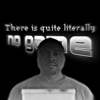 There is quite literally, no game. by Pepper