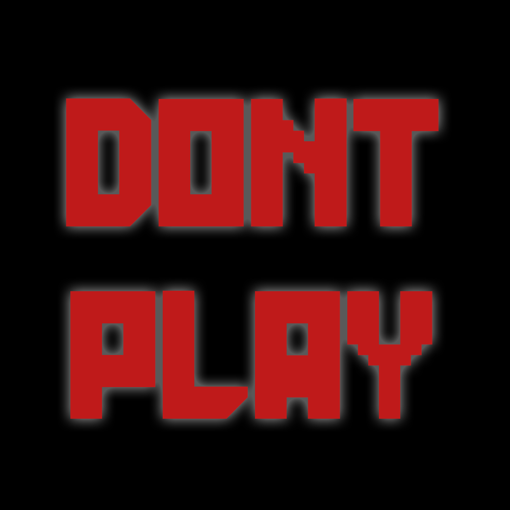 DontPlay (PART1) by TheDarkerGames