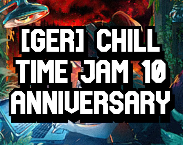 [GER] Chill Time Jam 10 Anniversary - itch.io