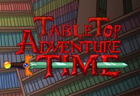 Tabletop Adventure Time by Doccit