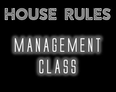 House rules: Management Class by MandalaStudios